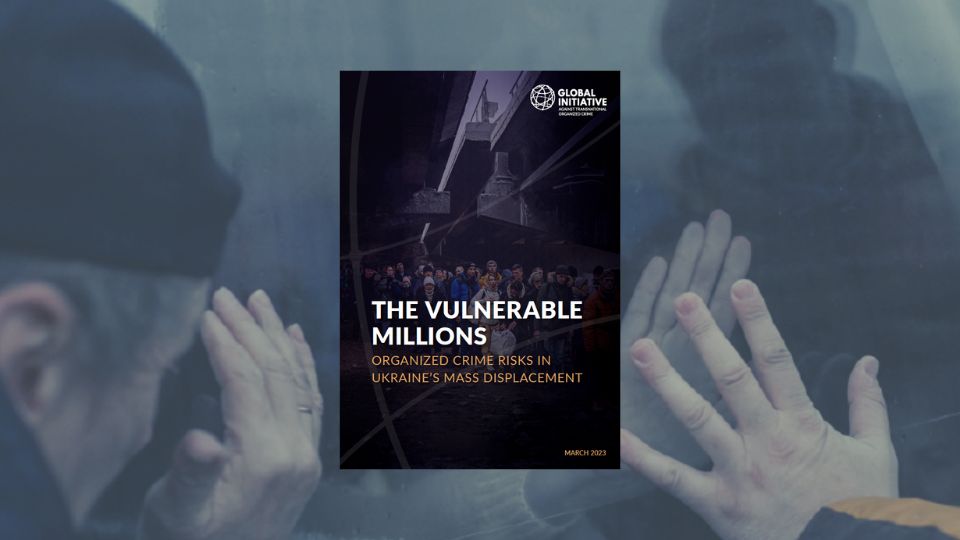 The vulnerable millions: Organized crime risks in Ukraine's mass ...
