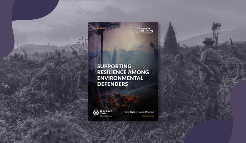 Supporting resilience among environmental defenders | Global Initiative